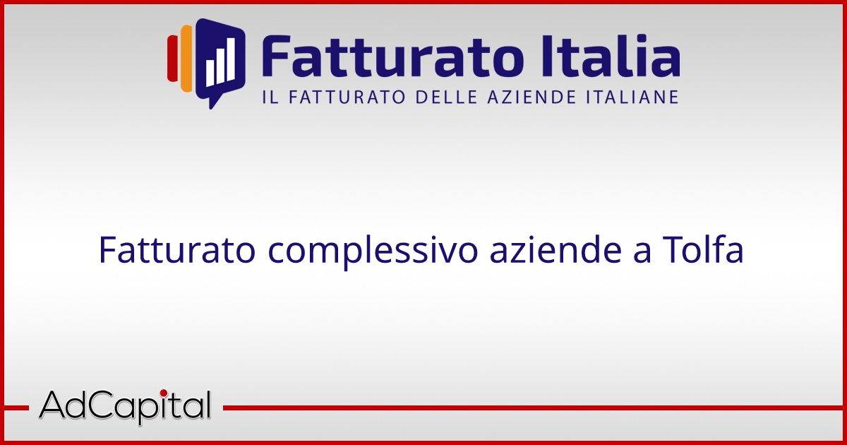 Fatturato complessivo aziende a Tolfa - FatturatoItalia.it